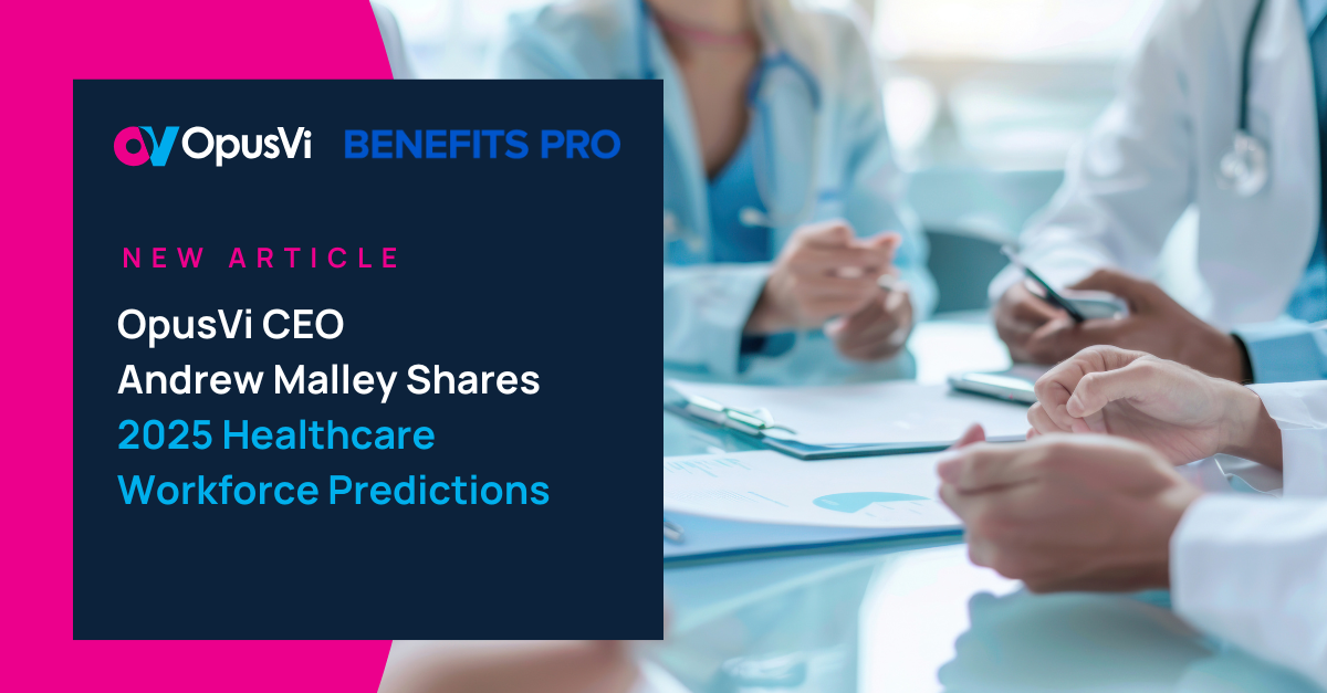 BenefitsPro: OpusVi's Andrew Malley Shares 2025 Healthcare Predictions