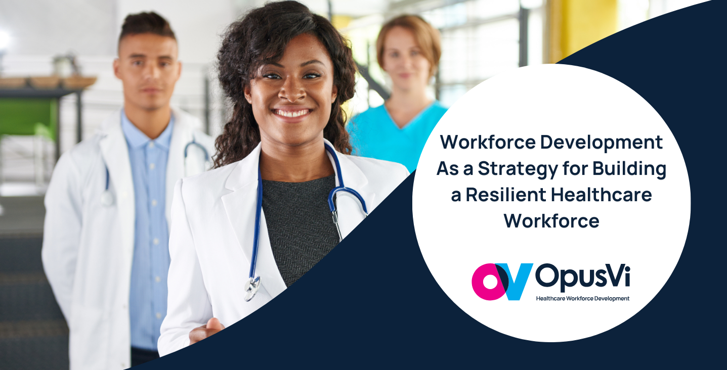 Workforce Development As a Strategy for Building a Resilient Healthcare ...